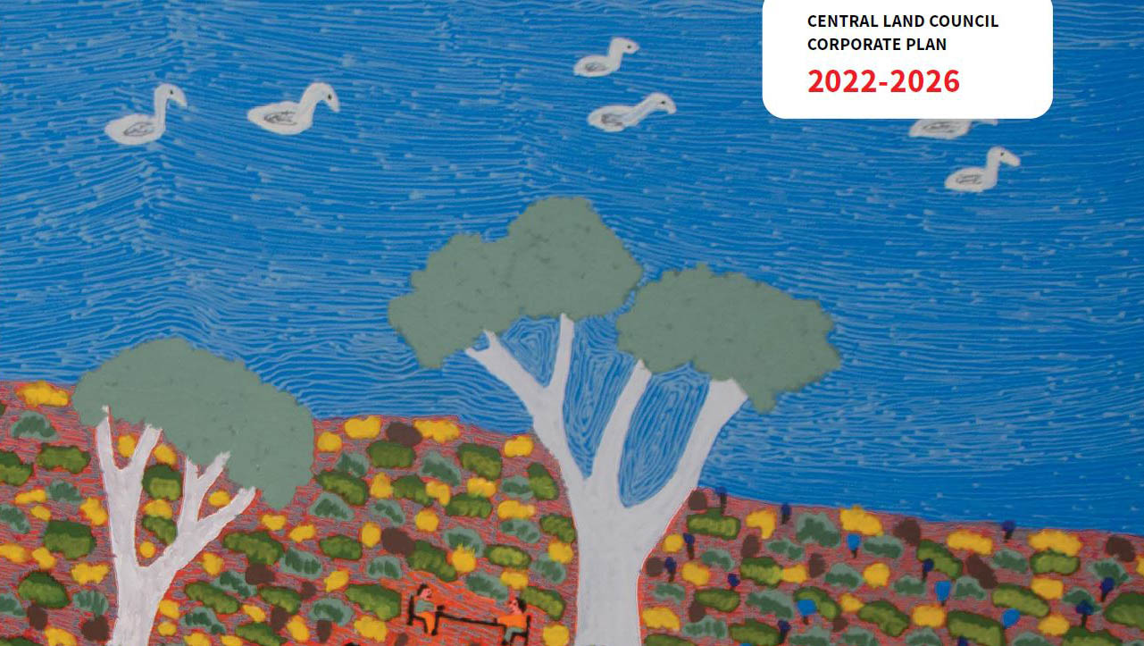 CLC Corporate Plan 2022-2026 - Central Land Council CLC Corporate Plan 2022-2026 - Central Land Council